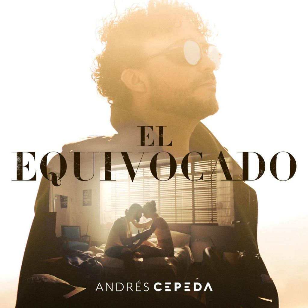 Andrés Cepeda nos presenta ‘EL EQUIVOCADO’ parte de su nuevo disco ...